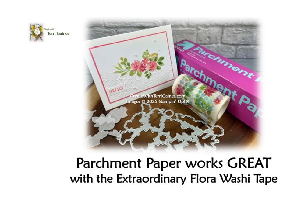OMG!!! Parchment Paper works perfect with the Extraordinary Flora Washi ...
