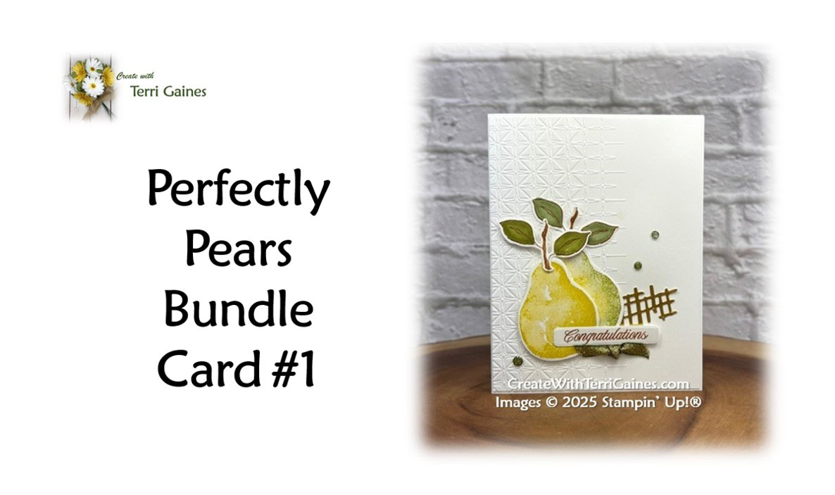 Perfectly Pears Bundle Card 1 Tutorial - Create With Terri Gaines